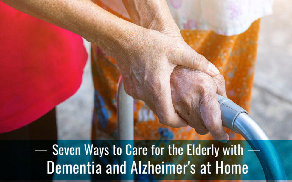 7 Ways to Care for Dementia & Alzheimer's - KITES Senior Care